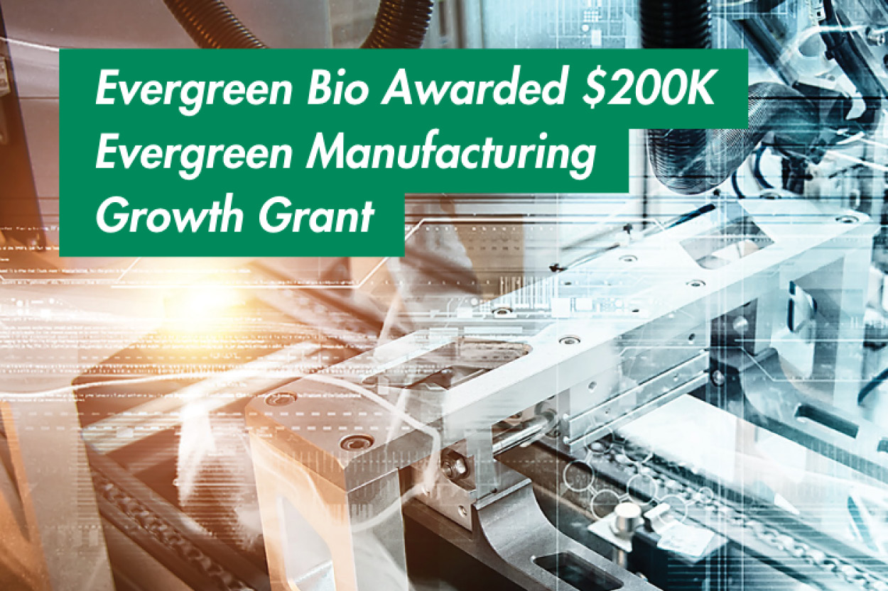Evergreen Bio Awarded $200k Evergreen Manufacturing Growth Grant ...